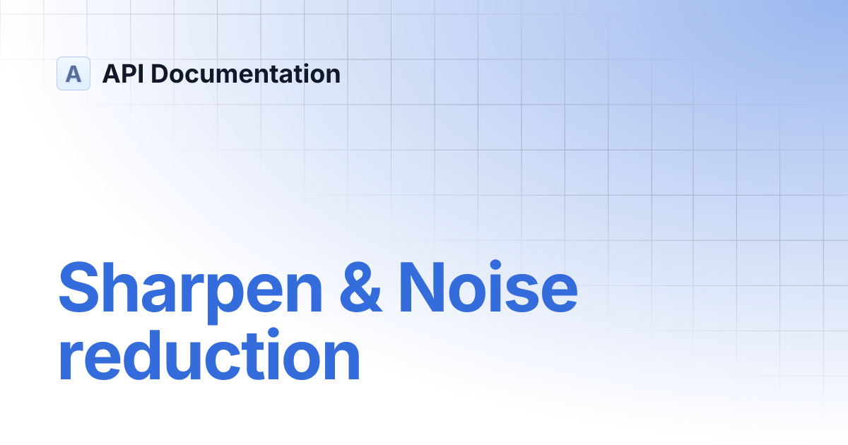 Sharpen & Noise reduction | API Documentation