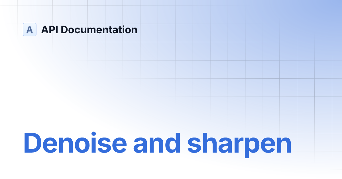 Denoise and sharpen | API Documentation
