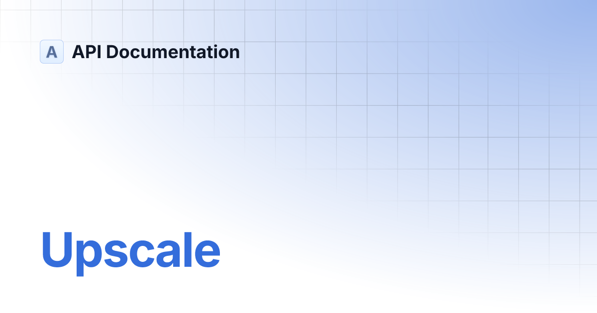 Upscale | API Documentation