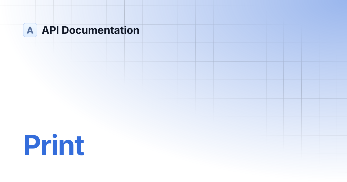 Print | API Documentation