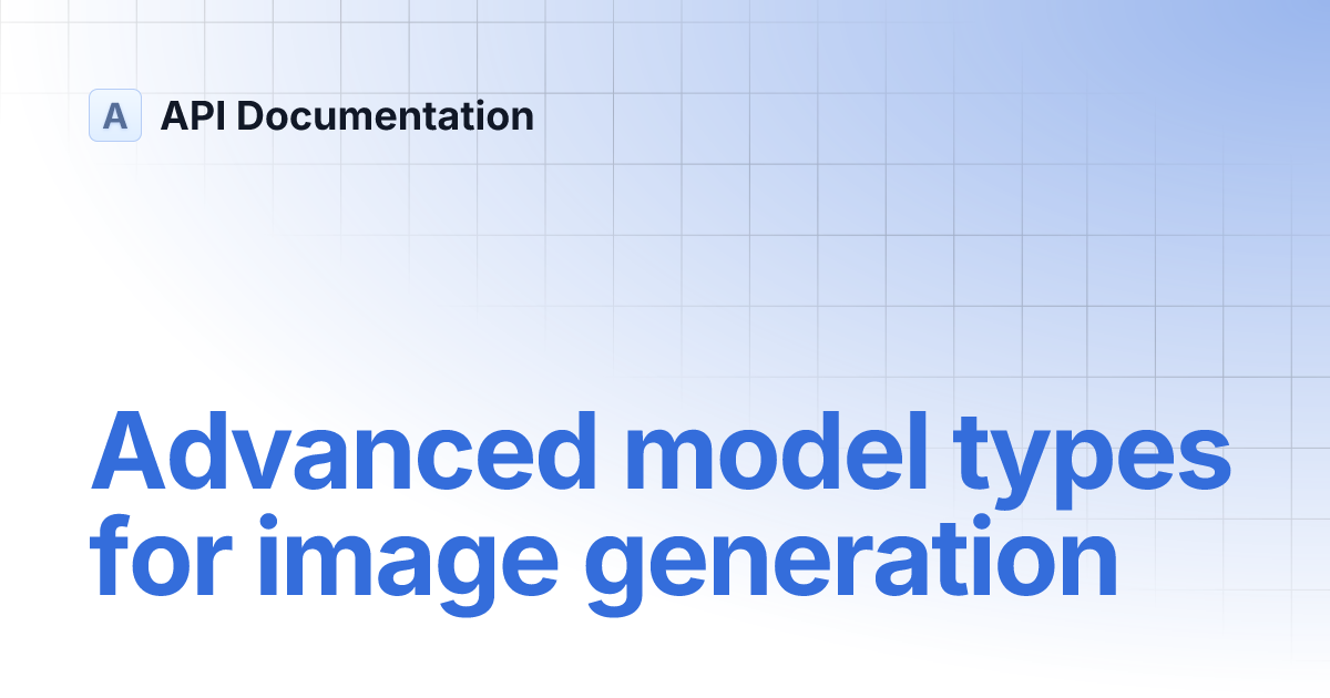 Advanced model types for image generation | API Documentation